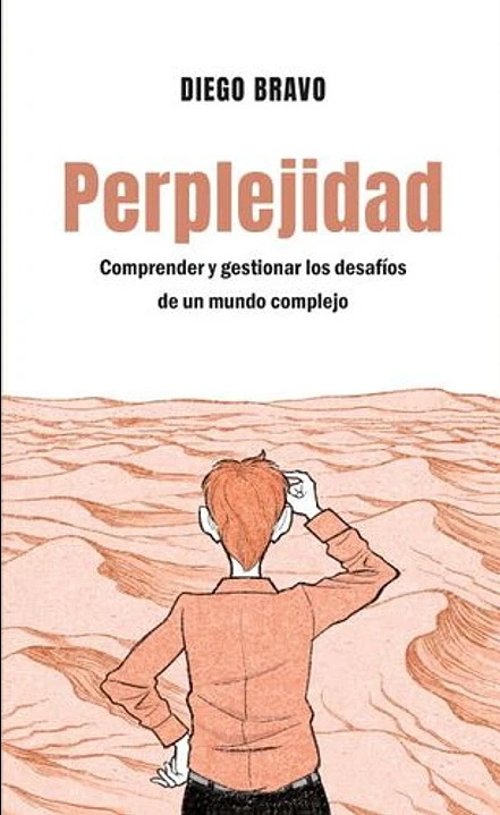 Perplejidad. Comprender Y Gestionar Los Desafios De Un Mundo Complejo ...